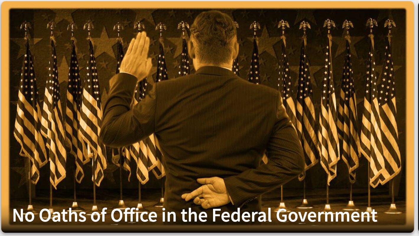 No Oaths of Office in the Federal Government have been sworn to - ALL ...